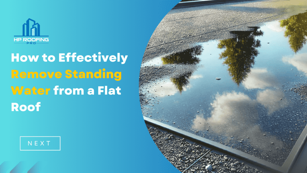 How to Effectively Remove Ponding Water from a Flat Roof: A ...